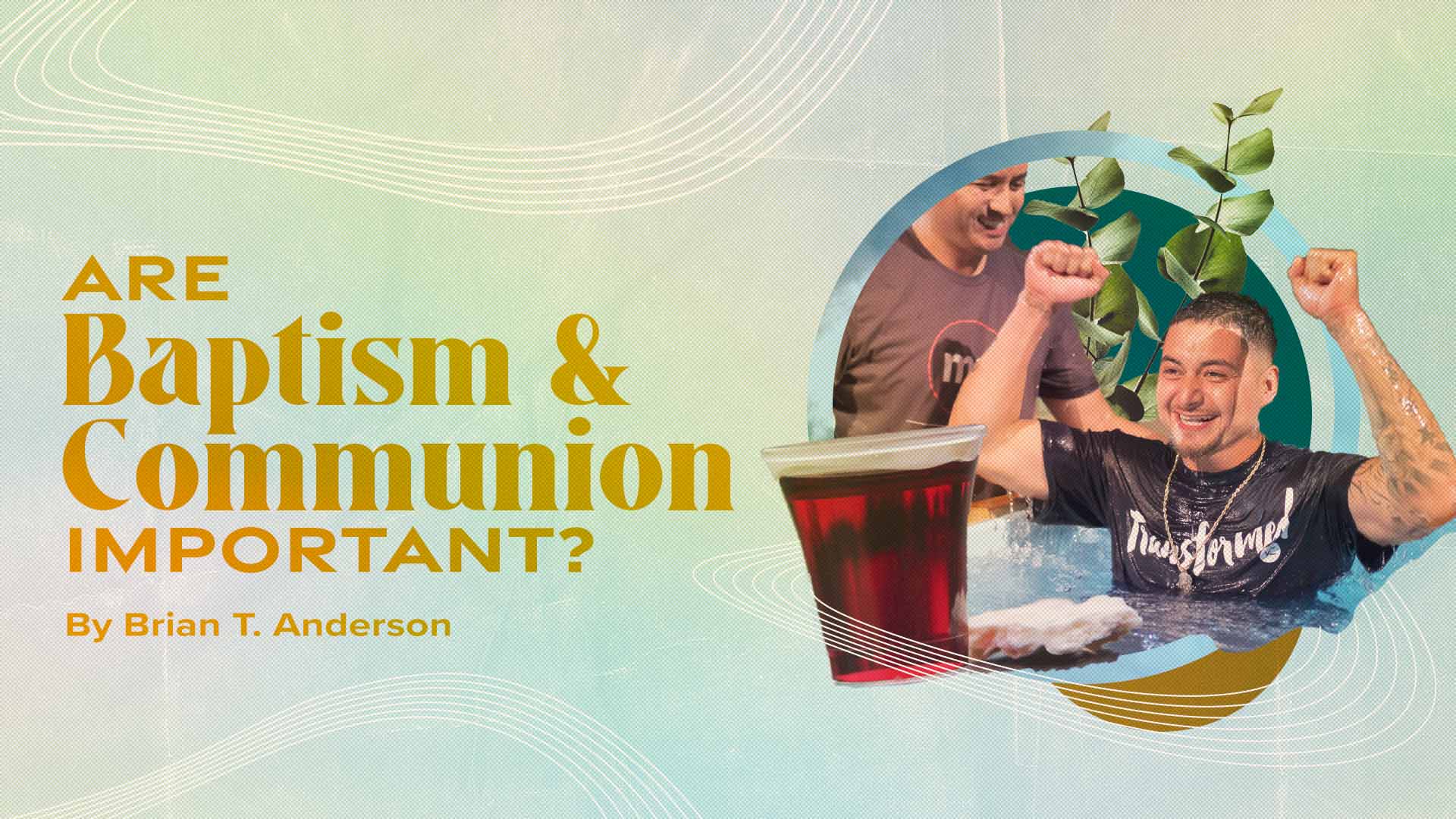 Are Baptism and Communion Important? | Vineyard Church North Phoenix
